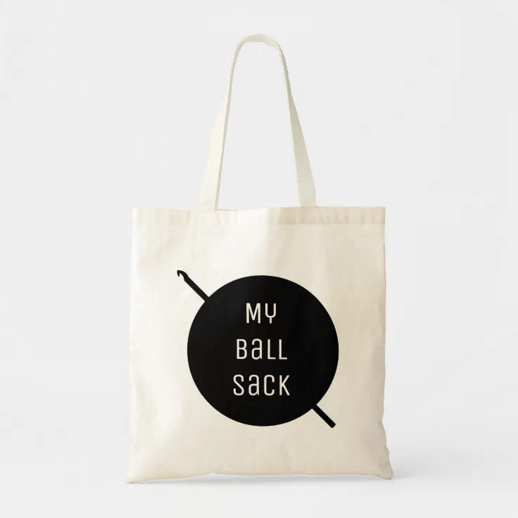 My Ball Sack - Funny Crochet Yarn Tote Bag | Zazzle