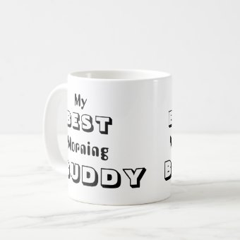 My best Morning Buddy Coffee Mug | Zazzle