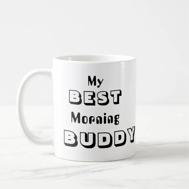 My best Morning Buddy Coffee Mug | Zazzle