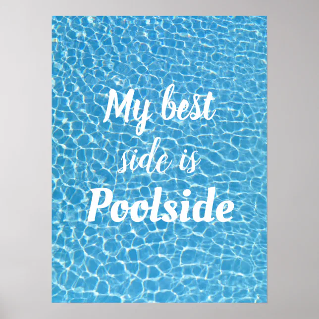 My Best Side Is Poolside Poster | Zazzle