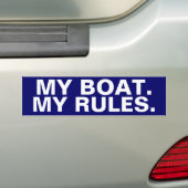 My Boat. My Rules - funny boating Bumper Sticker | Zazzle
