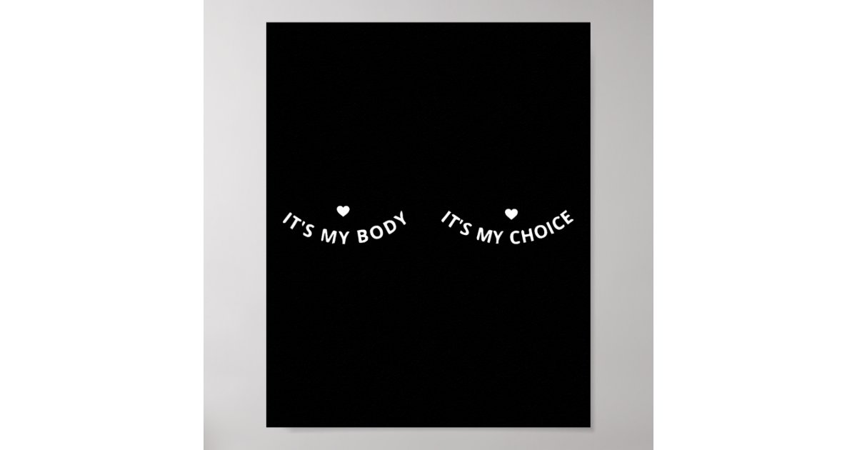 My Body Its My Choice Feminist Feminism Woman Up Poster | Zazzle