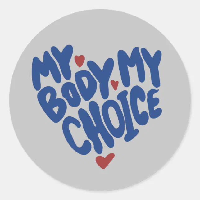 My Body My Choice Classic Round Sticker | Zazzle