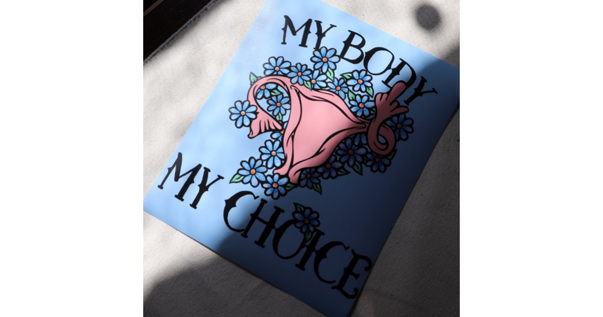 My Body My Choice Feminist Pro-choice Poster | Zazzle