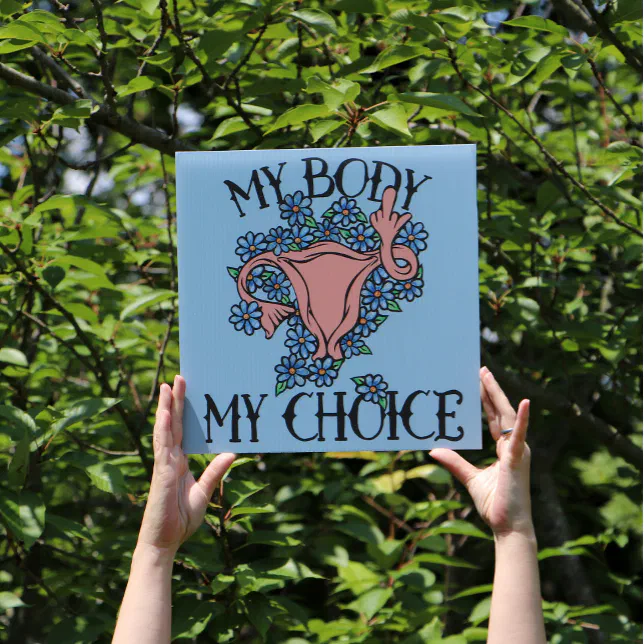 My Body My Choice Feminist Pro-choice Sign | Zazzle