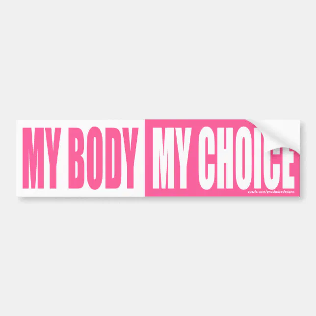 My Body My Choice pink bumper sticker | Zazzle