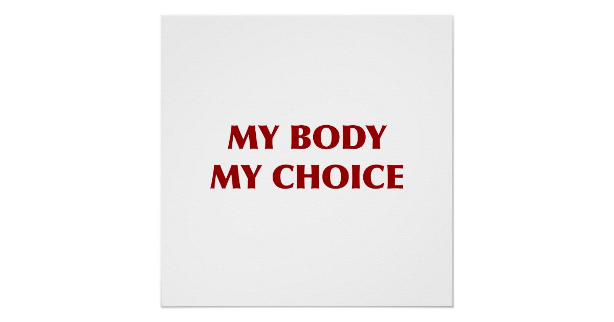 My Body, My Choice Poster | Zazzle