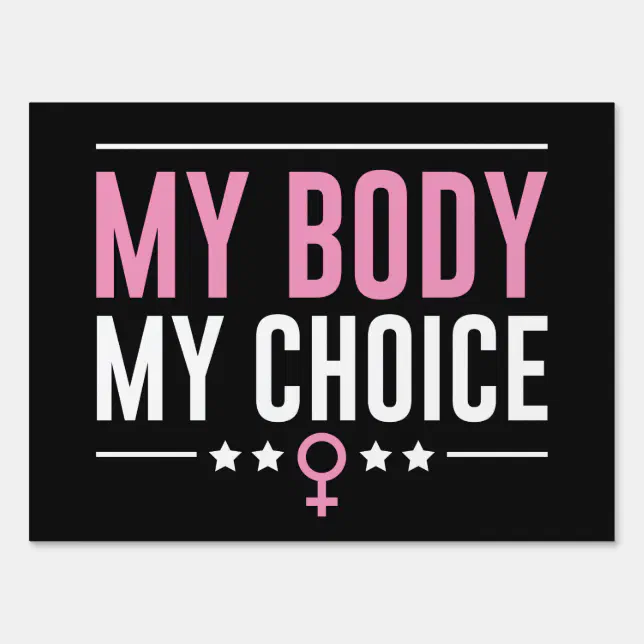 My Body My Choice Sign | Zazzle