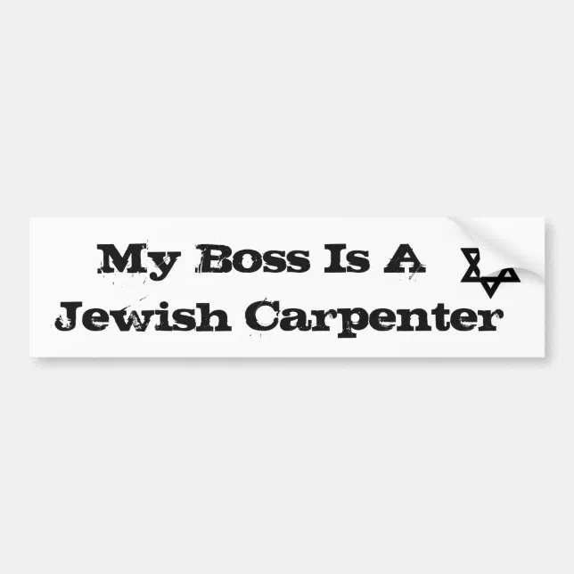 My Boss is a Jewish Carpenter Bumper Sticker | Zazzle