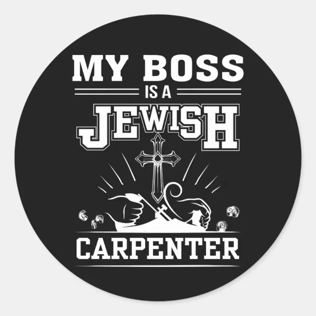 My Boss Is Jewish Carpenter Jesus Faith Classic Round Sticker | Zazzle