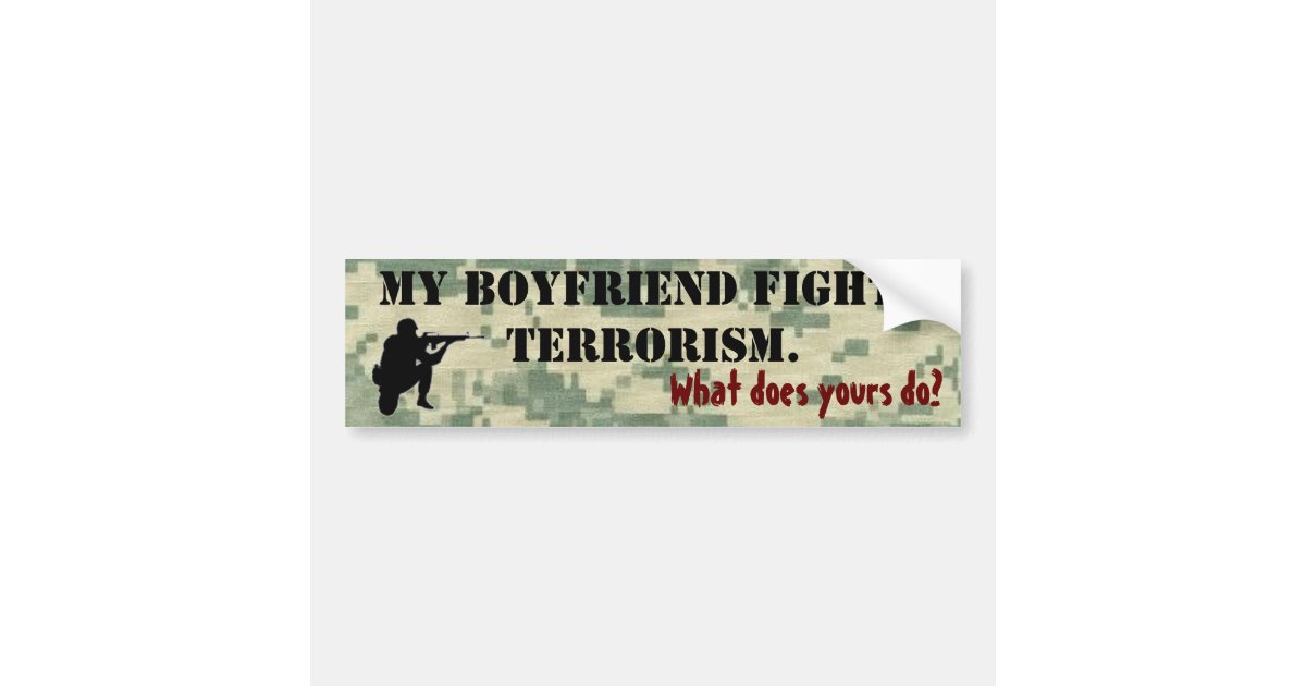 My Boyfriend Fights Terrorism Bumper Sticker | Zazzle