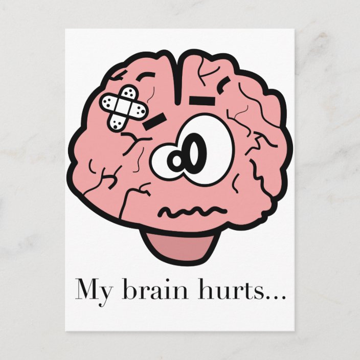 My Brain Hurts Postcard | Zazzle.com