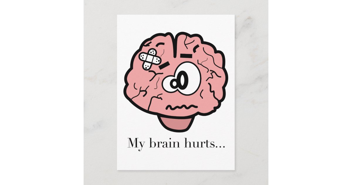 My Brain Hurts Postcard | Zazzle