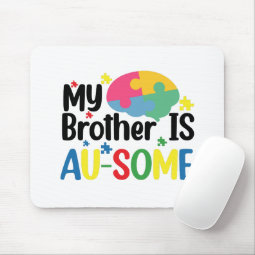 My Brother is Au-Some Autism Awareness Sibling Mouse Pad | Zazzle