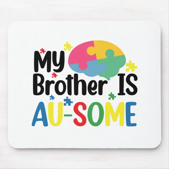 My Brother is Au-Some Autism Awareness Sibling Mouse Pad | Zazzle