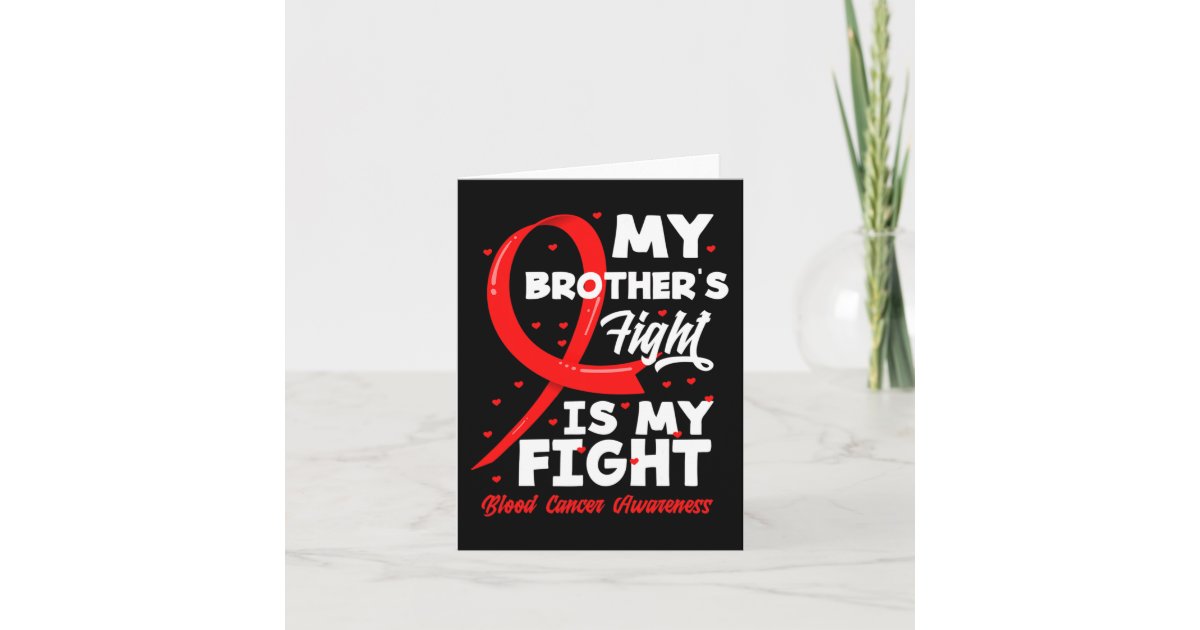 My Brother's Fight Is My Fight Blood Cancer Awaren Card | Zazzle