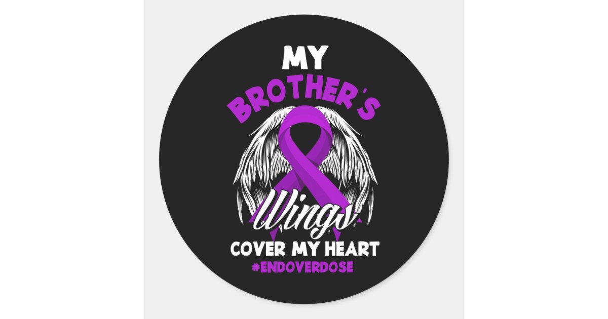 My Brother's Wings Cover My Heart End Overdose 1 Classic Round Sticker ...