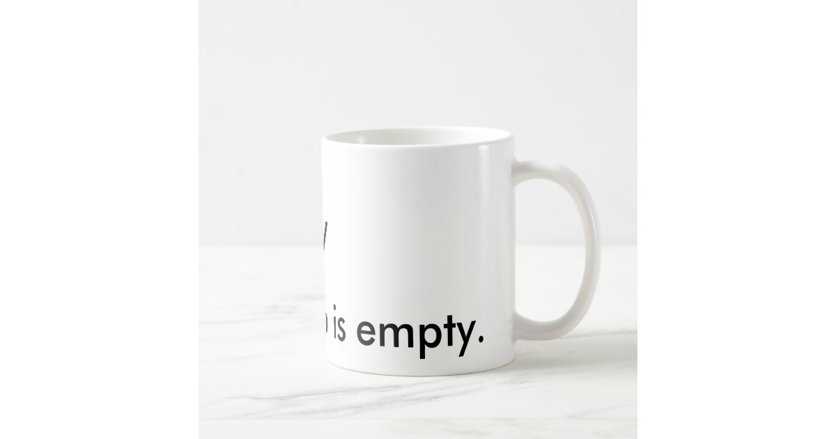 My care cup is empty." Mug | Zazzle