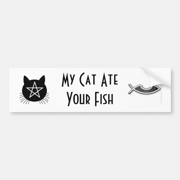 My cat ate your fish bumper sticker | Zazzle