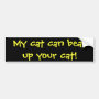 My cat can beat up your cat! bumper sticker | Zazzle