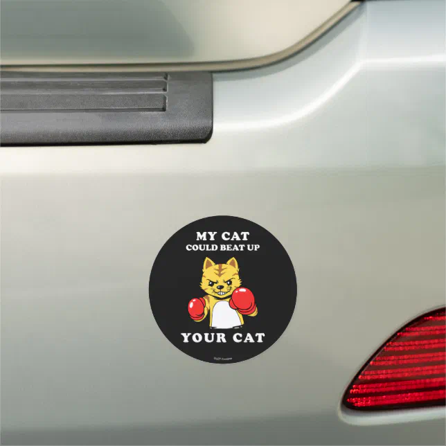 My Cat Could Beat Up Your Cat Car Magnet | Zazzle