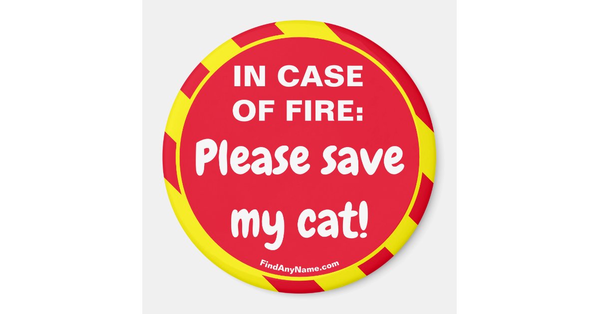 My Cat! IN CASE OF FIRE: Please save Magnet | Zazzle