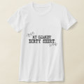 My Cleanest Dirty Shirt | Zazzle