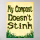 My Compost Doesn't Stink Gardener Slogan Poster | Zazzle