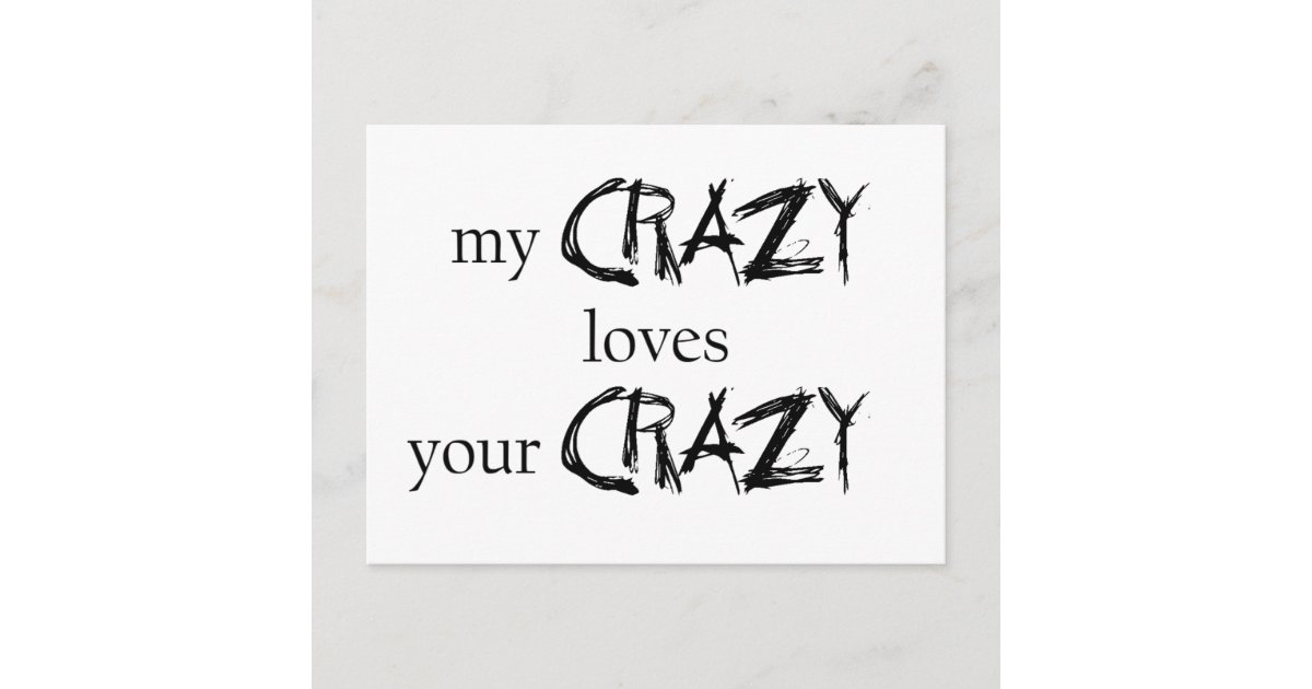 My Crazy loves your Crazy Postcard | Zazzle
