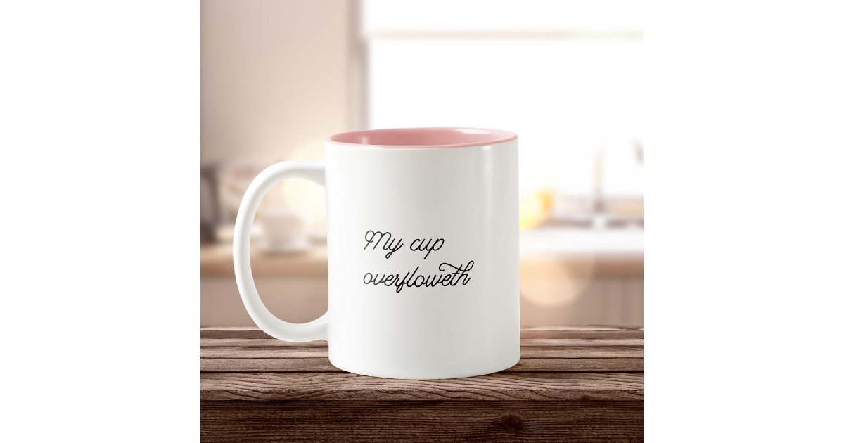 My Cup Overfloweth Modern Scripture Typography | Zazzle