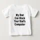 My Dad Can Hack Your Dad's Computer Baby T-Shirt | Zazzle