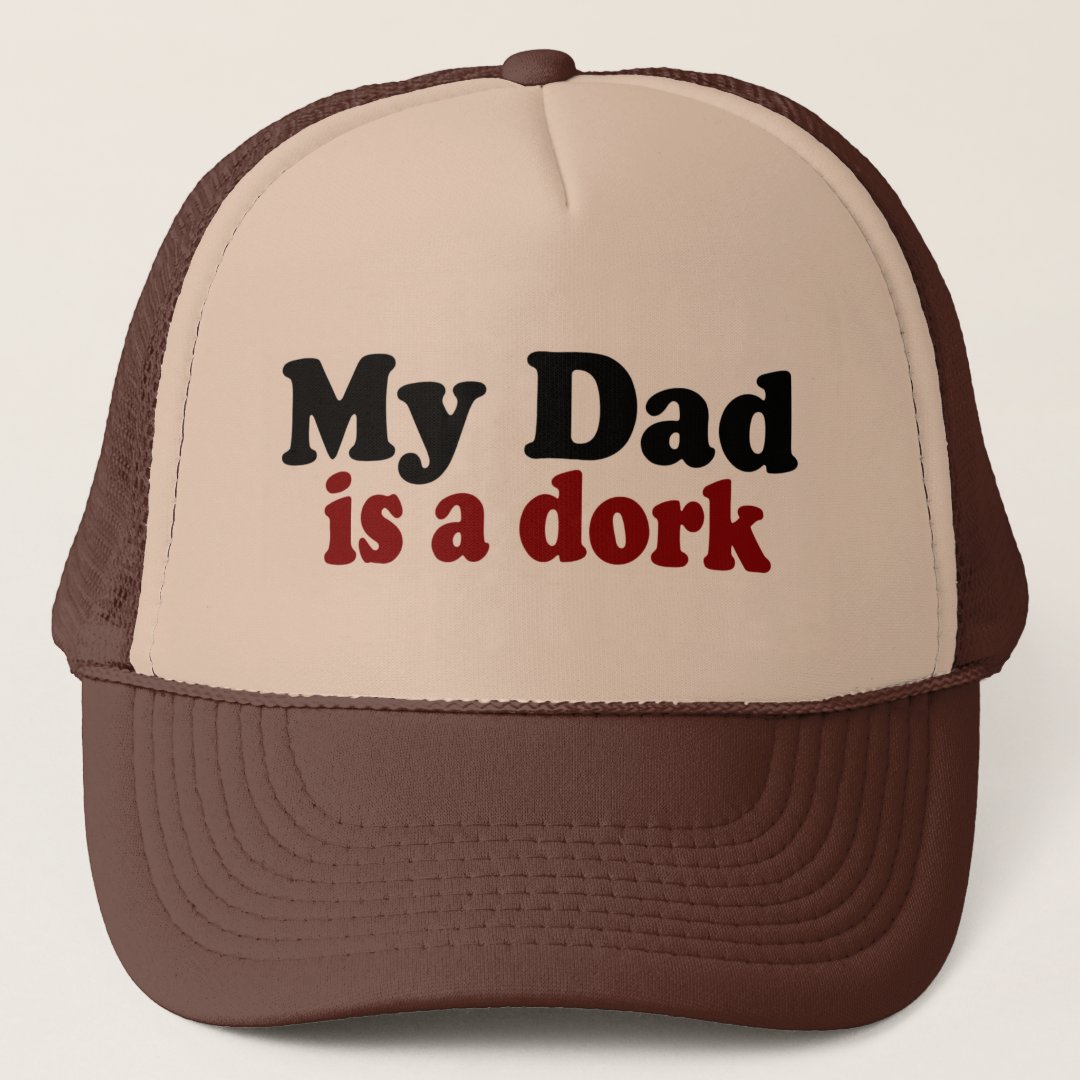 My Dad is a Dork Trucker Hat | Zazzle