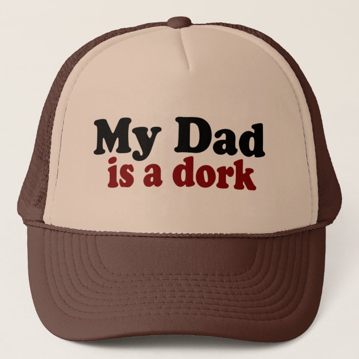 My Dad is a Dork Trucker Hat | Zazzle