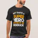 My Dad s a Superhero And I m His Sidekick Father s T-Shirt | Zazzle