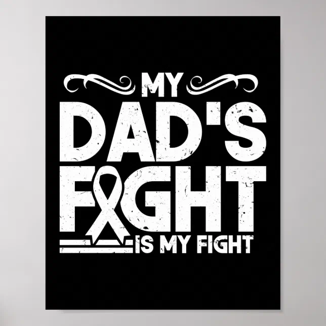 My Dad's Fight Is My Fight Lung Cancer Awareness Poster | Zazzle