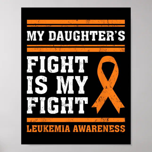 My Daughter's Fight Is My Fight Leukemia Awareness Poster | Zazzle