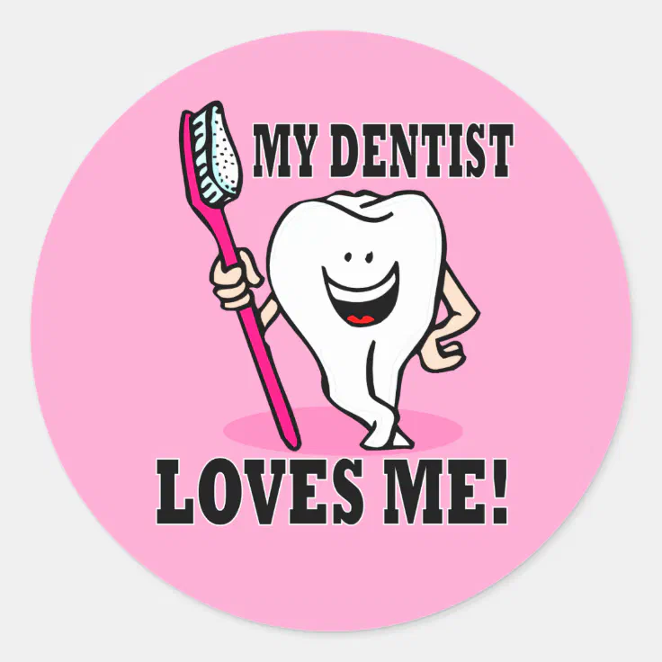 My Dentist Loves Me Classic Round Sticker | Zazzle