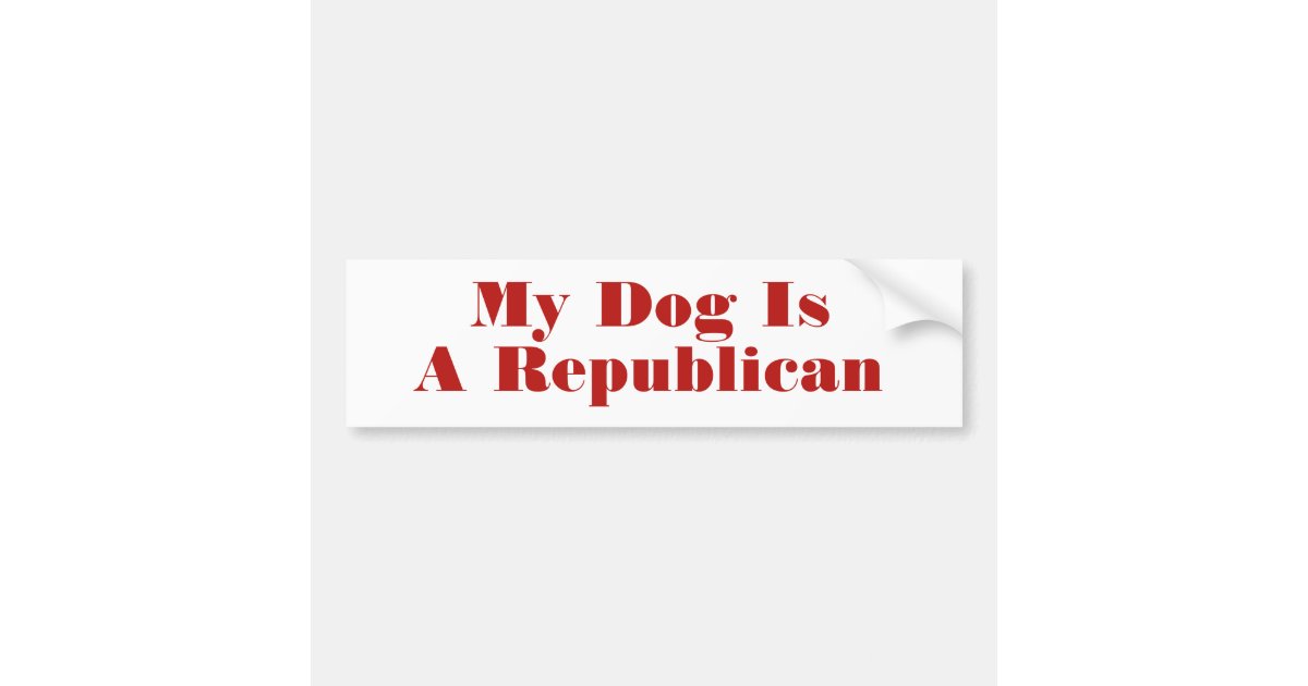 My Dog Is A Republican Bumper Sticker Template | Zazzle