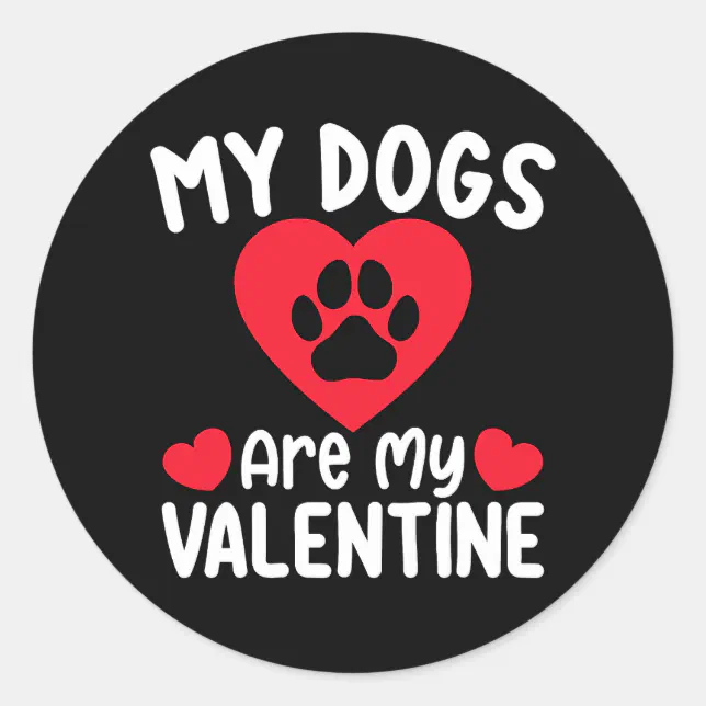My Dogs Are My Valentine Day Funny Pet Lovers Classic Round Sticker ...