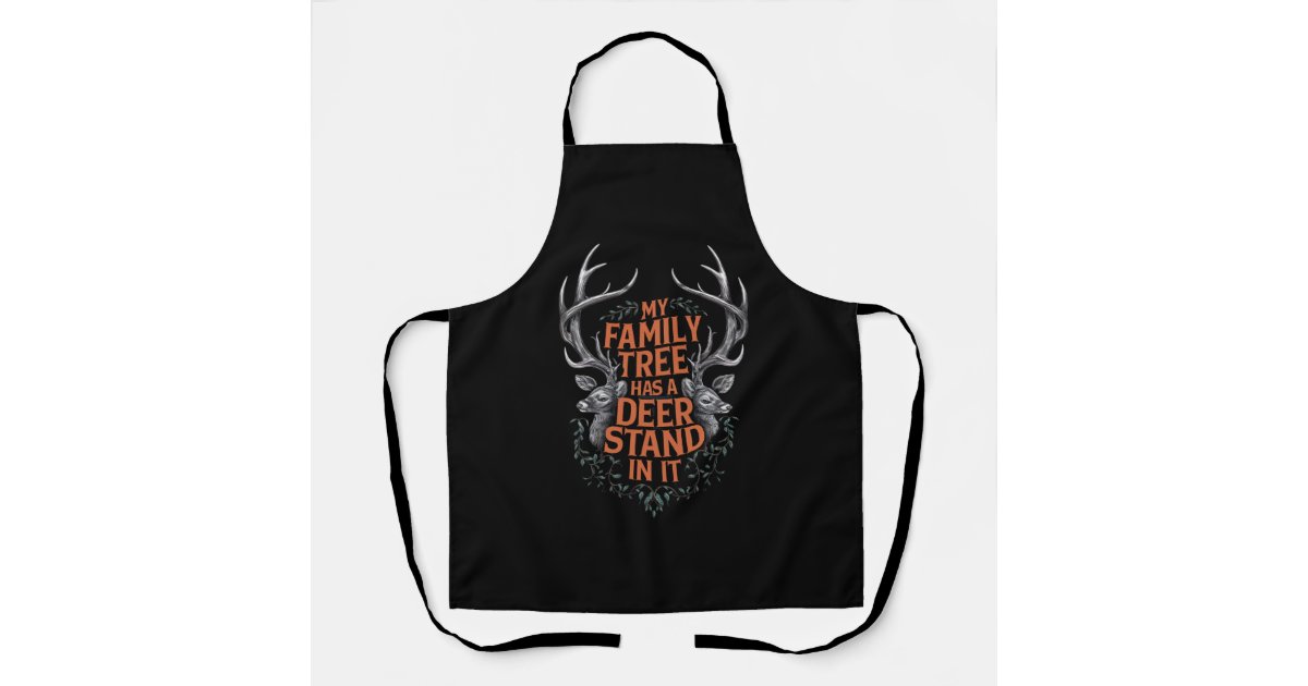 My Family Tree Has A Deer Stand In It Hunting Apron | Zazzle