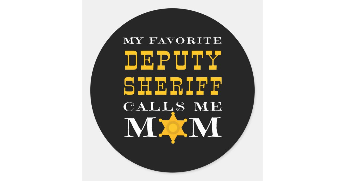 My Favorite Deputy Sheriff Calls Me Mom Proud Moth Classic Round ...