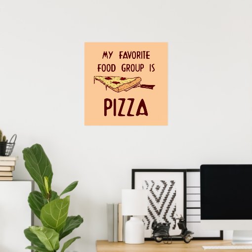 My Favorite Food Group is Pizza Poster | Zazzle