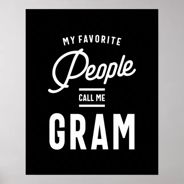 My Favorite People Call Me Gram Poster | Zazzle