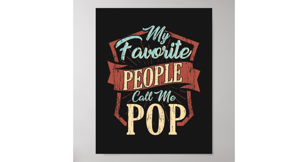 My Favorite People Call Me Pop Fathers Day Custom Poster | Zazzle