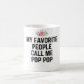 My Favorite People Call Me Pop Pop Coffee Mug | Zazzle