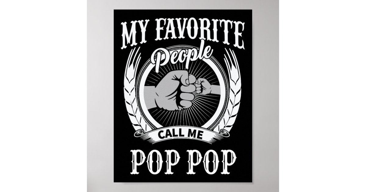 My Favorite People Call Me Pop Pop Grandpa Poster | Zazzle