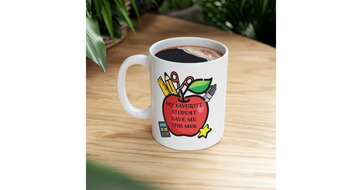 My Favorite Student Gave Me This Mug Teacher Gift | Zazzle