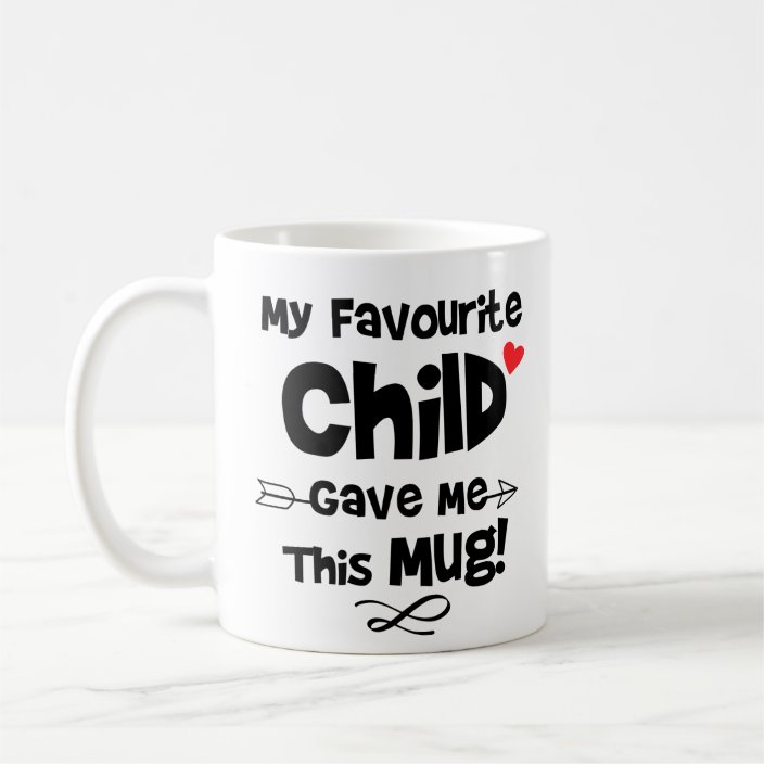 My Favourite Child Gave Me This Mug!, Funny Saying Coffee Mug | Zazzle.com