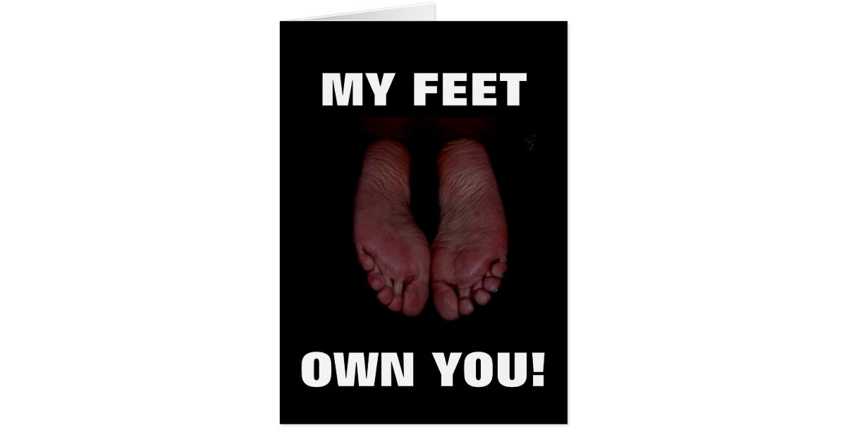 My Feet Own You Zazzle