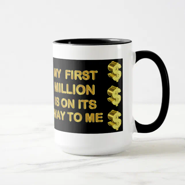 My First Million Is On Its Way To Me Mug | Zazzle